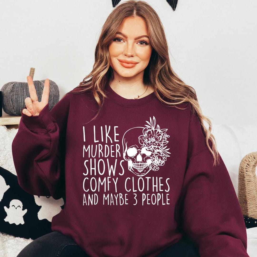 I Like Murder Shows Comfy Clothes and Maybe Like 3 People, True Crime ...