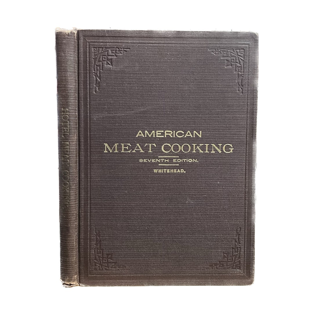 1901 Cookbook: American Hotel Meat Cooking by Jessup Whitehead. Fish ...