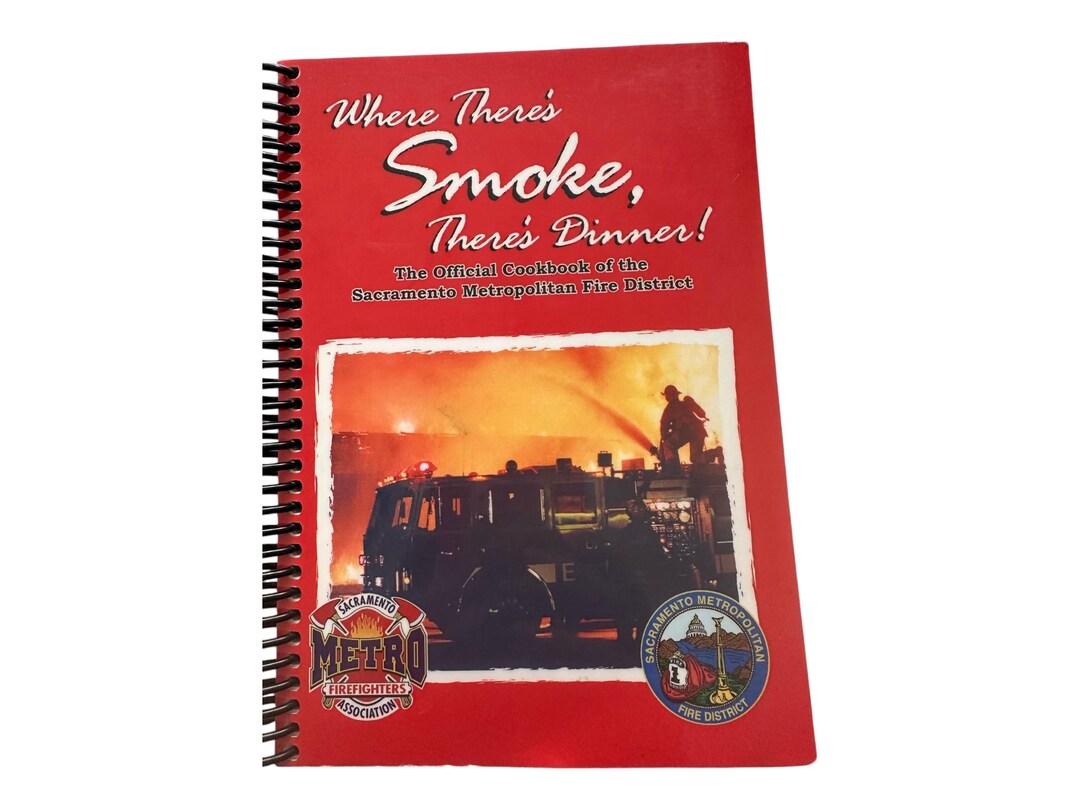 Official Sacramento Fire Department Cookbook Where There’s Smoke There ...