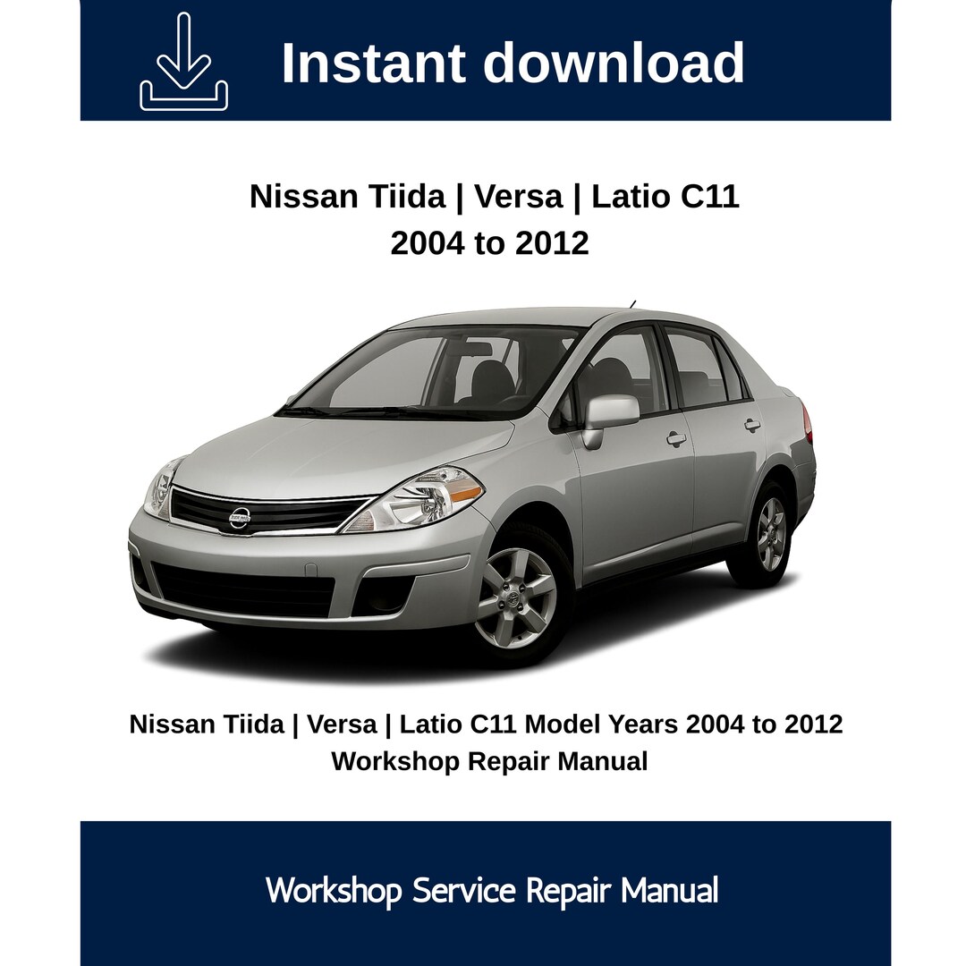 Nissan Tiida | Versa | Latio C11 Model Years 2004 to 2012 Workshop ...