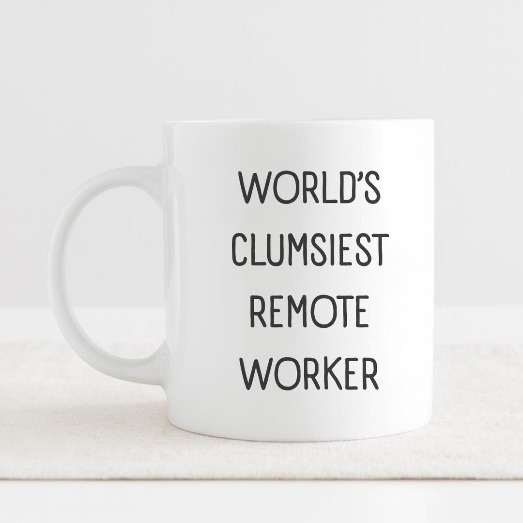 Worlds Clumsiest Remote Worker Mug, Funny WFH Gift, Job Humor Coffee ...
