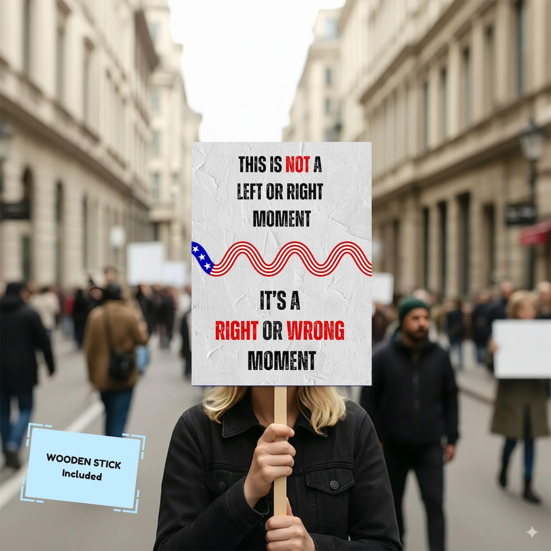 This is Not A Left or Right Moment Protest Sign 24x18 Stick Included ...