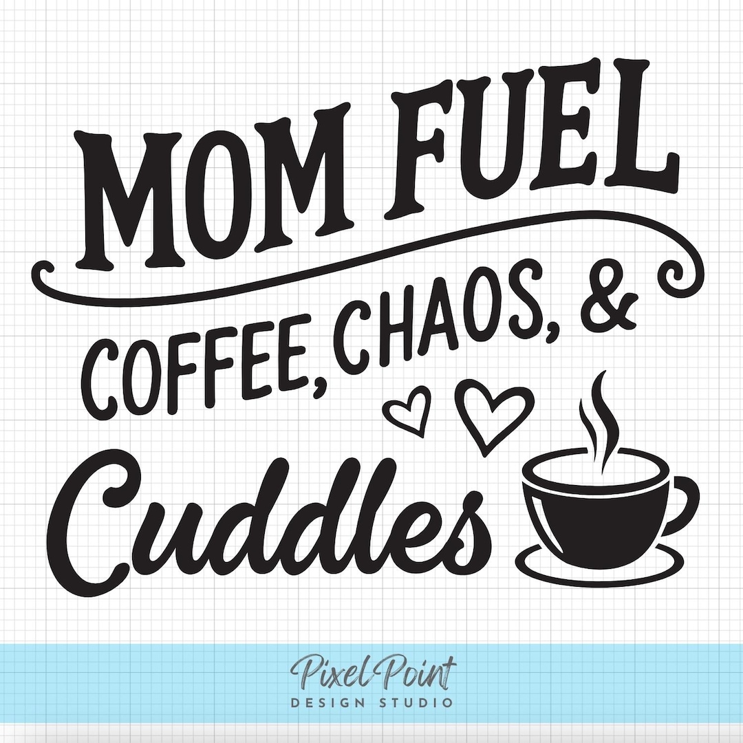 Mom Fuel Coffee Chaos & Cuddles SVG PNG EPS (digital Download) - Etsy