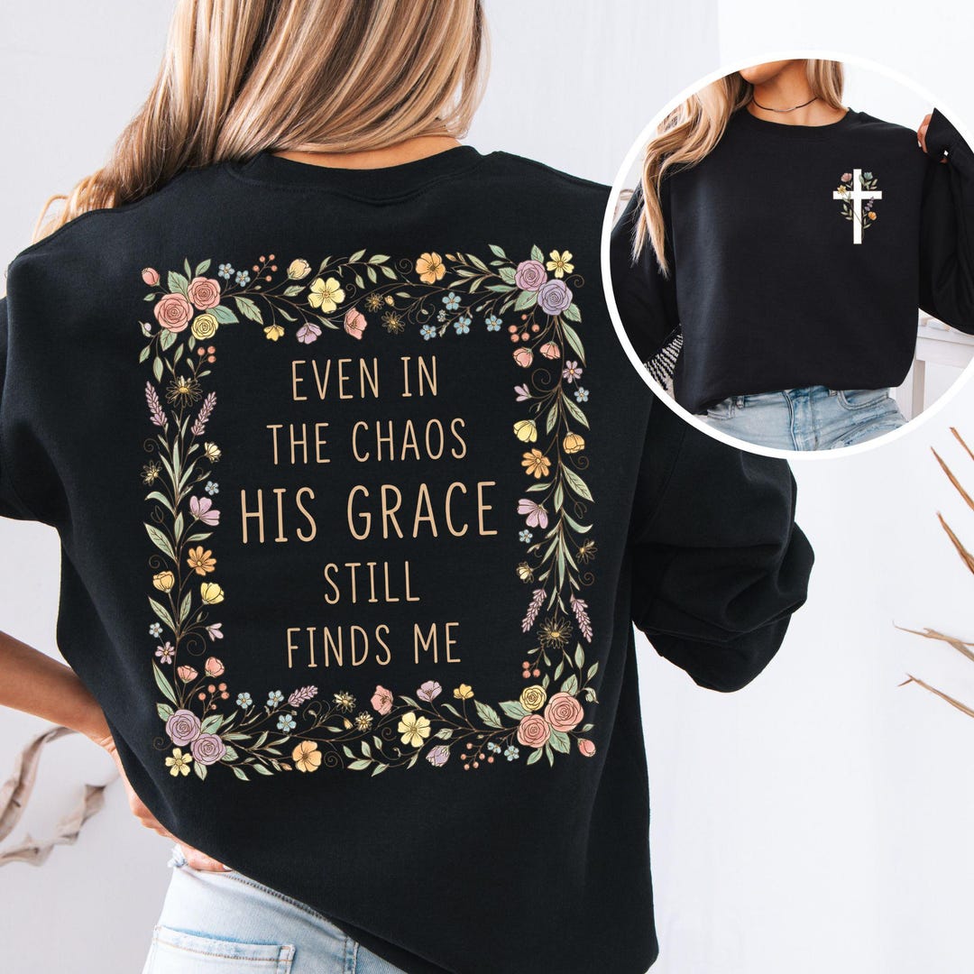 Even in the Chaos His Grace Still Finds Me, Floral Bible Quote Back ...