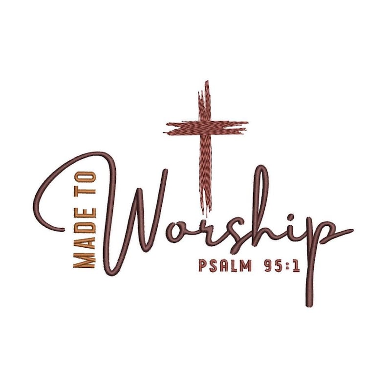 Made to Worship Christian Psalm 95:1 Bible Verse and Cross Machine ...