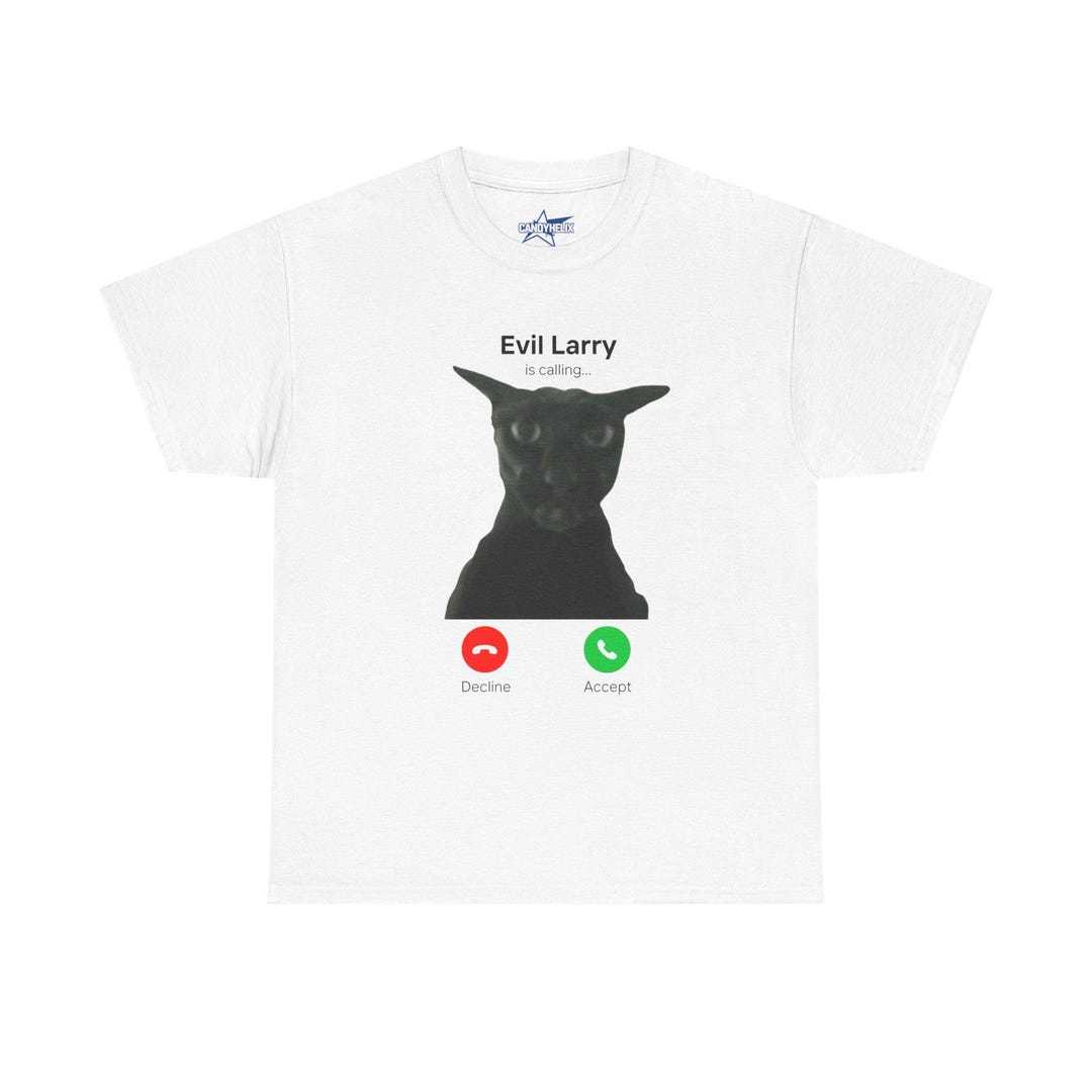 Evil Larry is Calling Meme Cat Funny Graphic Unisex Tee, Cotton T-shirt ...