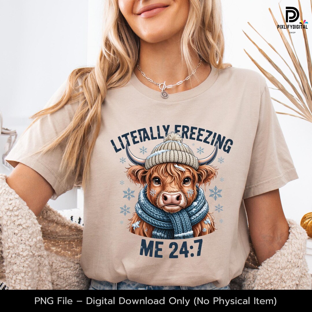 Literally Freezing Me 24/7 PNG, Highland Cow Winter Funny Shirt Design ...
