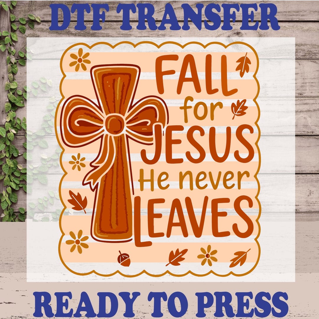 Christian Cross Fall Design DTF - 'fall for Jesus' Ready to Press ...