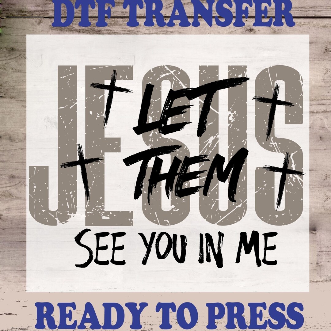 Jesus Let Them See You in Me DTF Transfer: Retro Christian Ready to ...