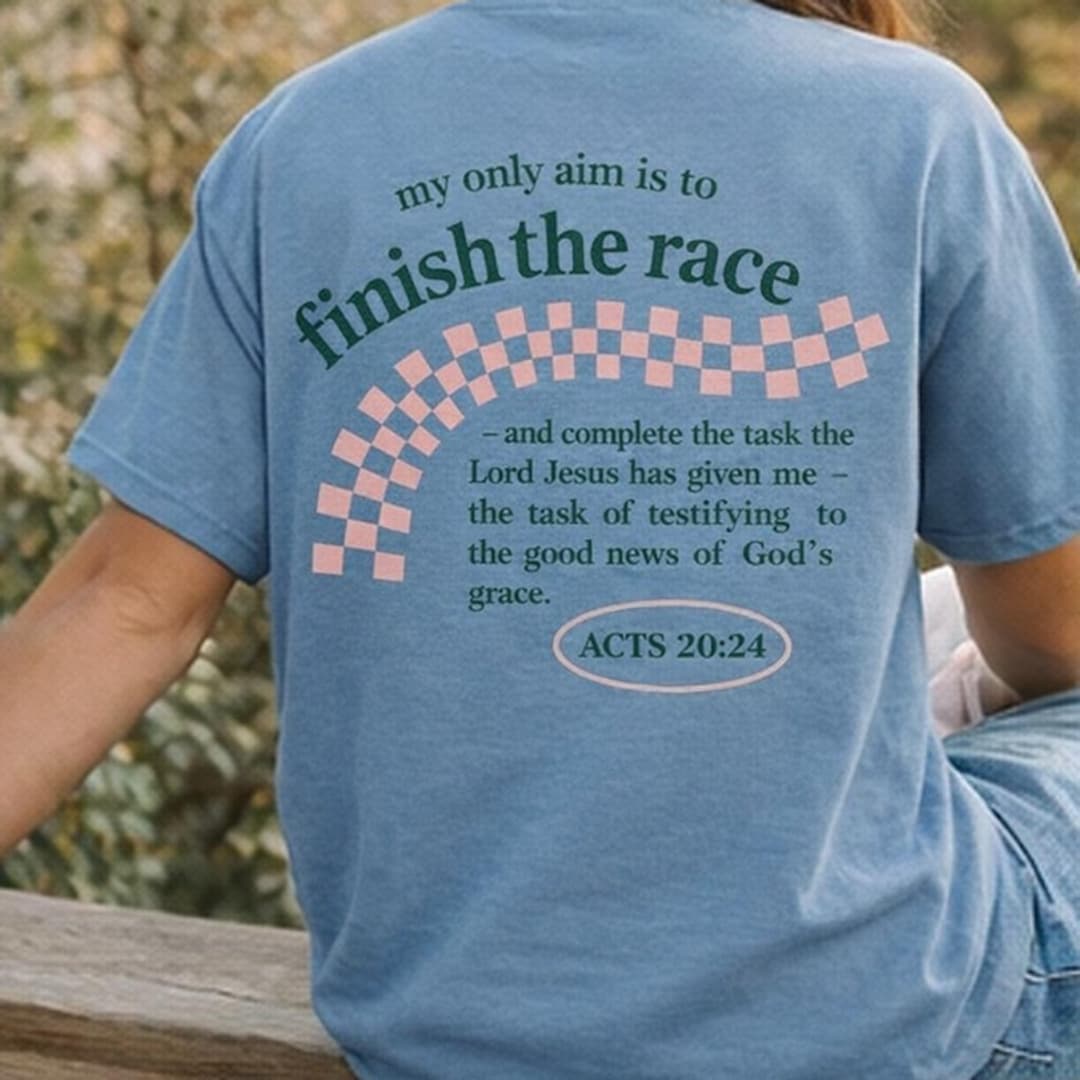 Finish the Race Christian Shirt Acts 20:24 Bible Verse Faith Graphic ...