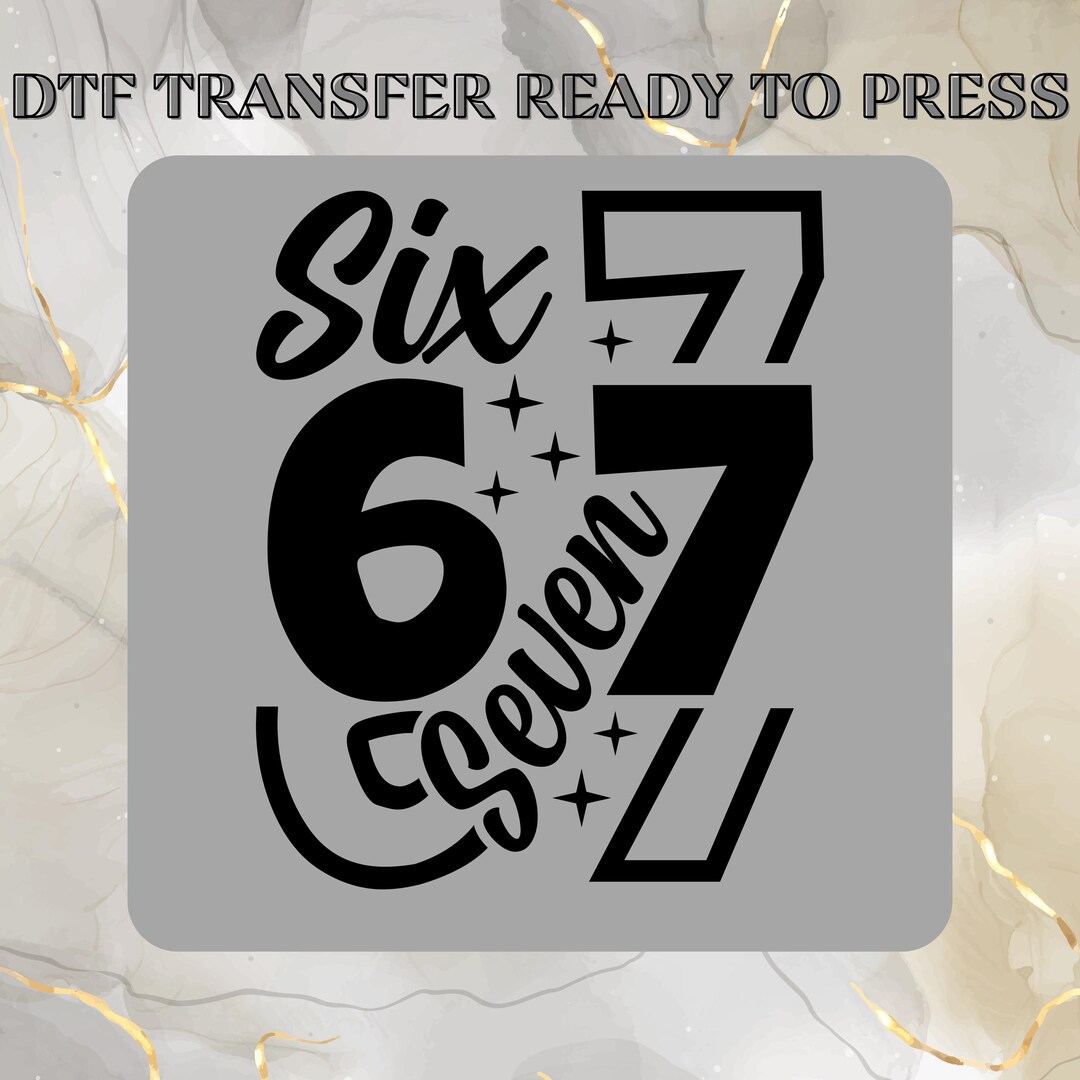 Six Seven 6 7 Meme DTF Transfers,viral Phrase Meme Heat Press,funny ...