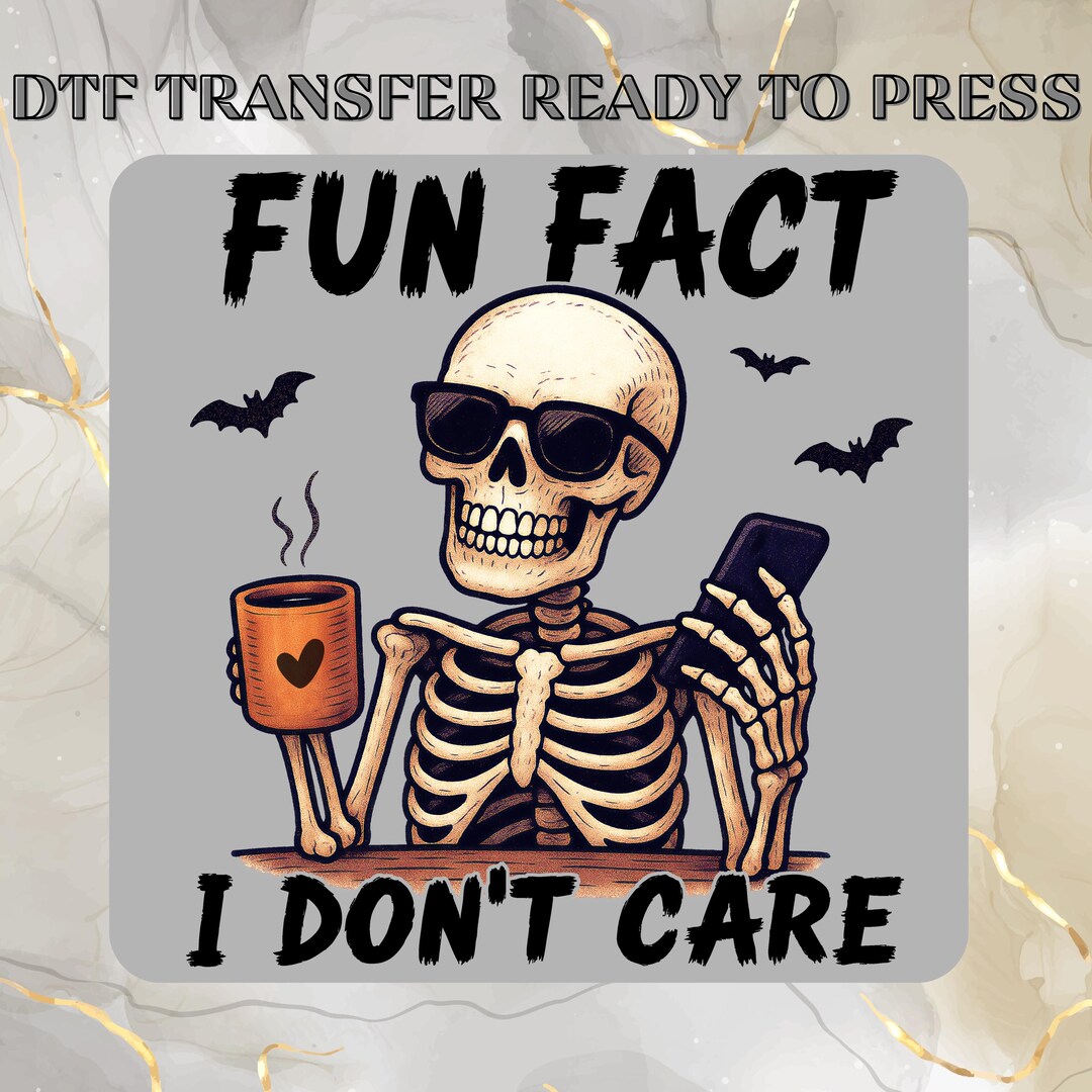 Fun Fact I Don’t Care Skeleton Direct to Film,skeleton Bats Heat Press ...