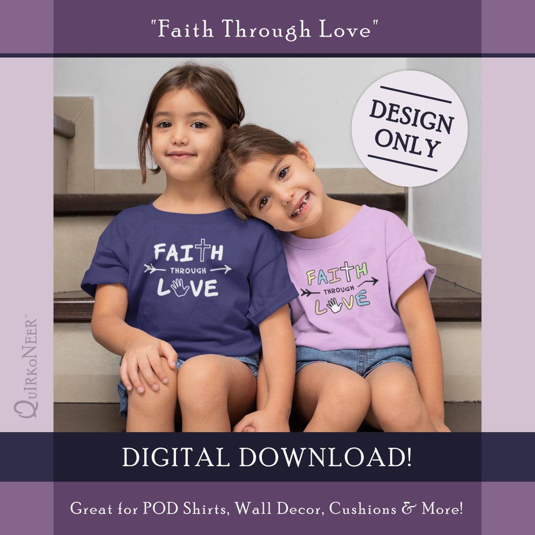 Digital Download - Faith Through Love Design for Wall Art or POD ...