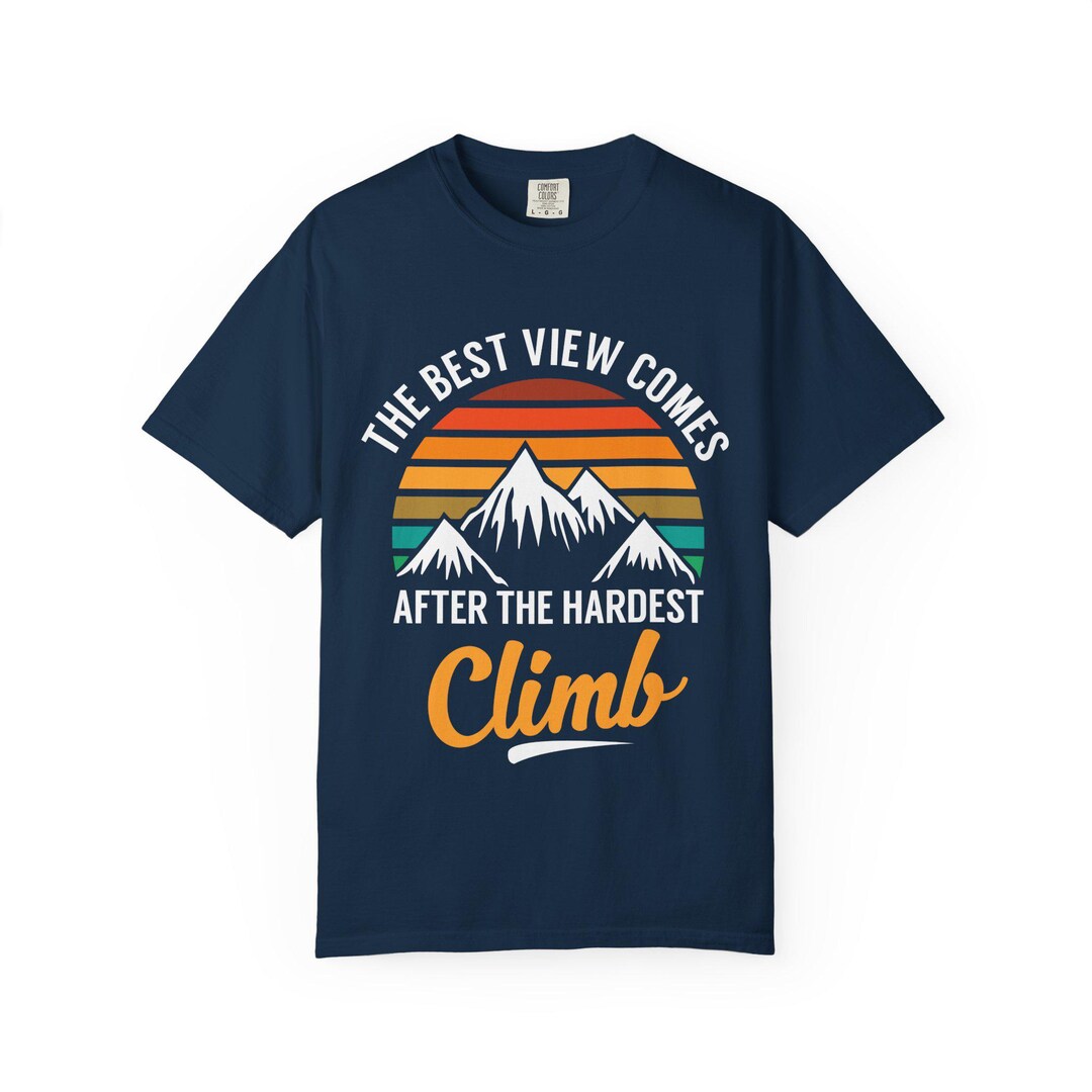 The Best View Comes After the Climb T-shirt | Inspirational Quote Tee ...