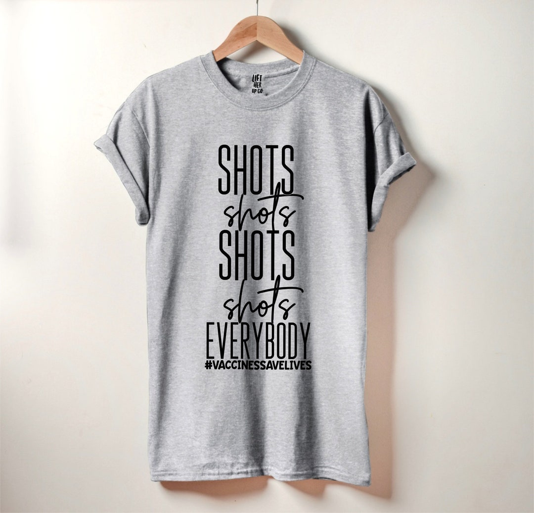 Vaccine Shirt // Pro-vaccination // Shots Shots Shots Unisex Tee Shirt ...