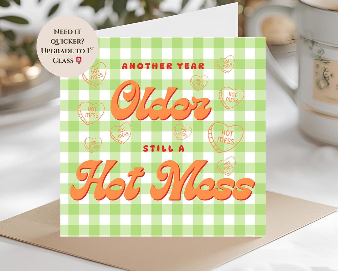 Another Year Older Still a Hot Mess Funny Birthday Card for Her | Sassy ...