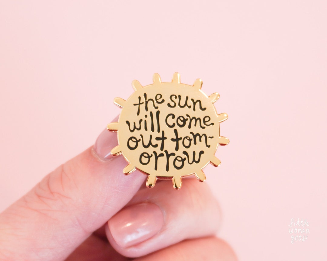 The Sun Will Come Out Tomorrow Enamel Pin- Feminist Lapel Pin Gold ...