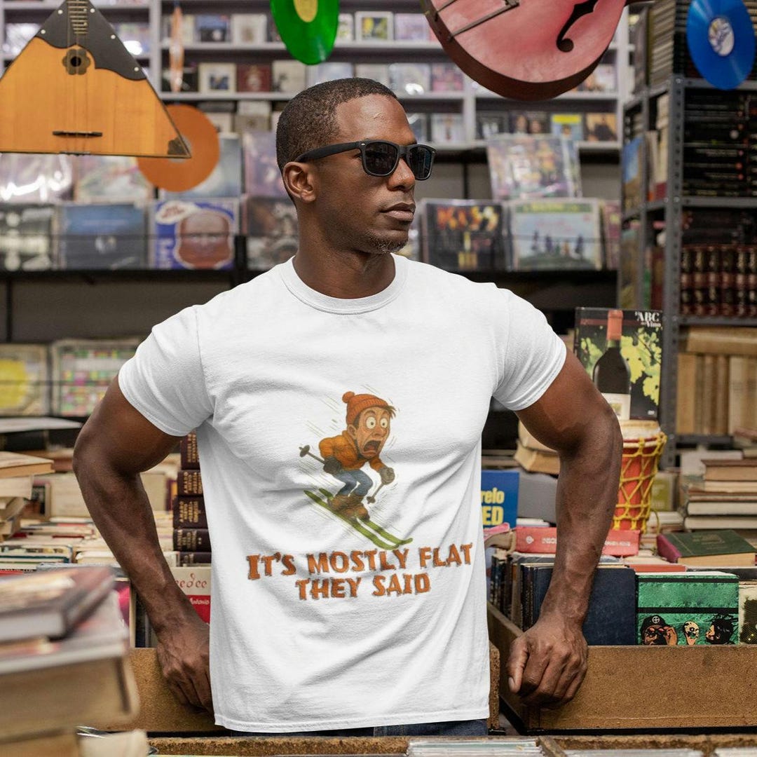 Its Mostly Flat They Said Shirt | Funny Ski T-shirt, Humor Gift for ...