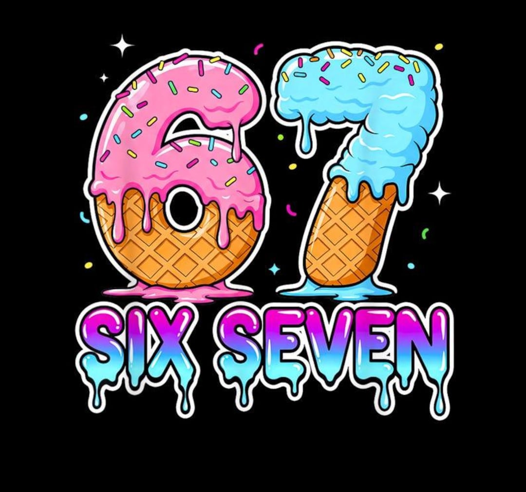 67 Ice Cream Drip Meme Funny Six Seven Gen Alpha Slang Png, Six Seven ...