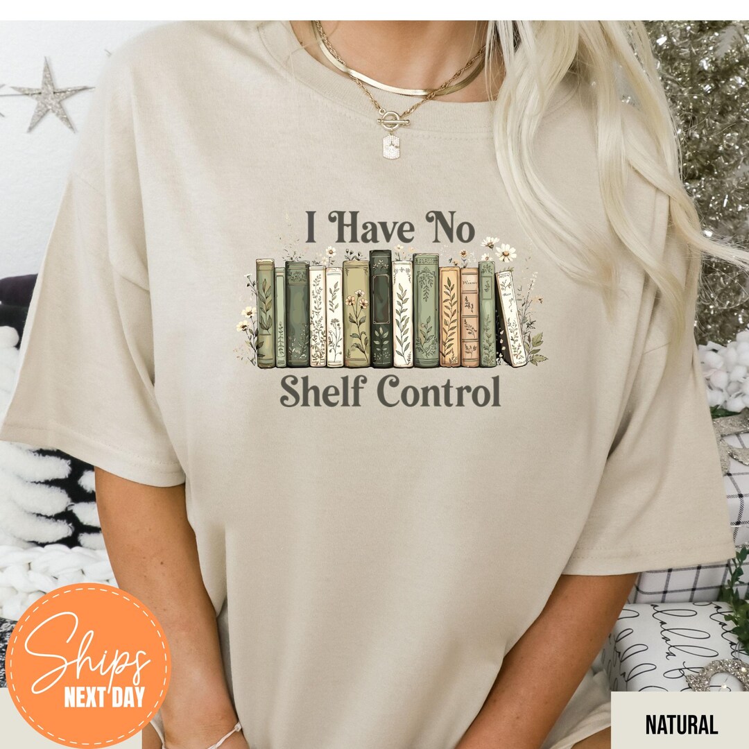 Funny I Have No Shelf Control Shirt, Book Lover Gift, Librarian Tee ...