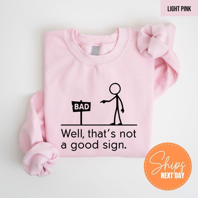 Well That's Not A Good Sign Sweatshirt, Funny Quote Sweatshirt ...