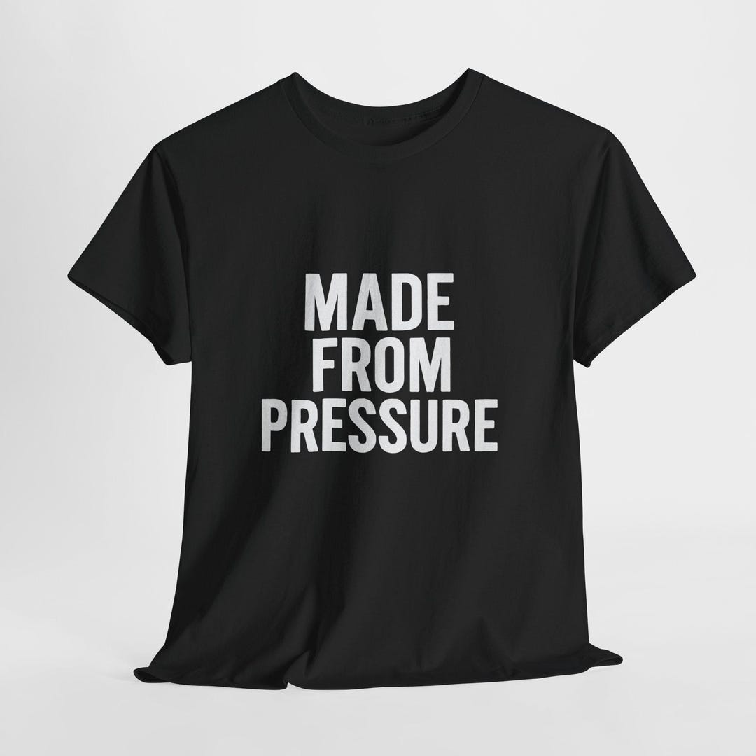 Made From Pressure T-shirt | Bold Text Graphic Tee, Motivational ...