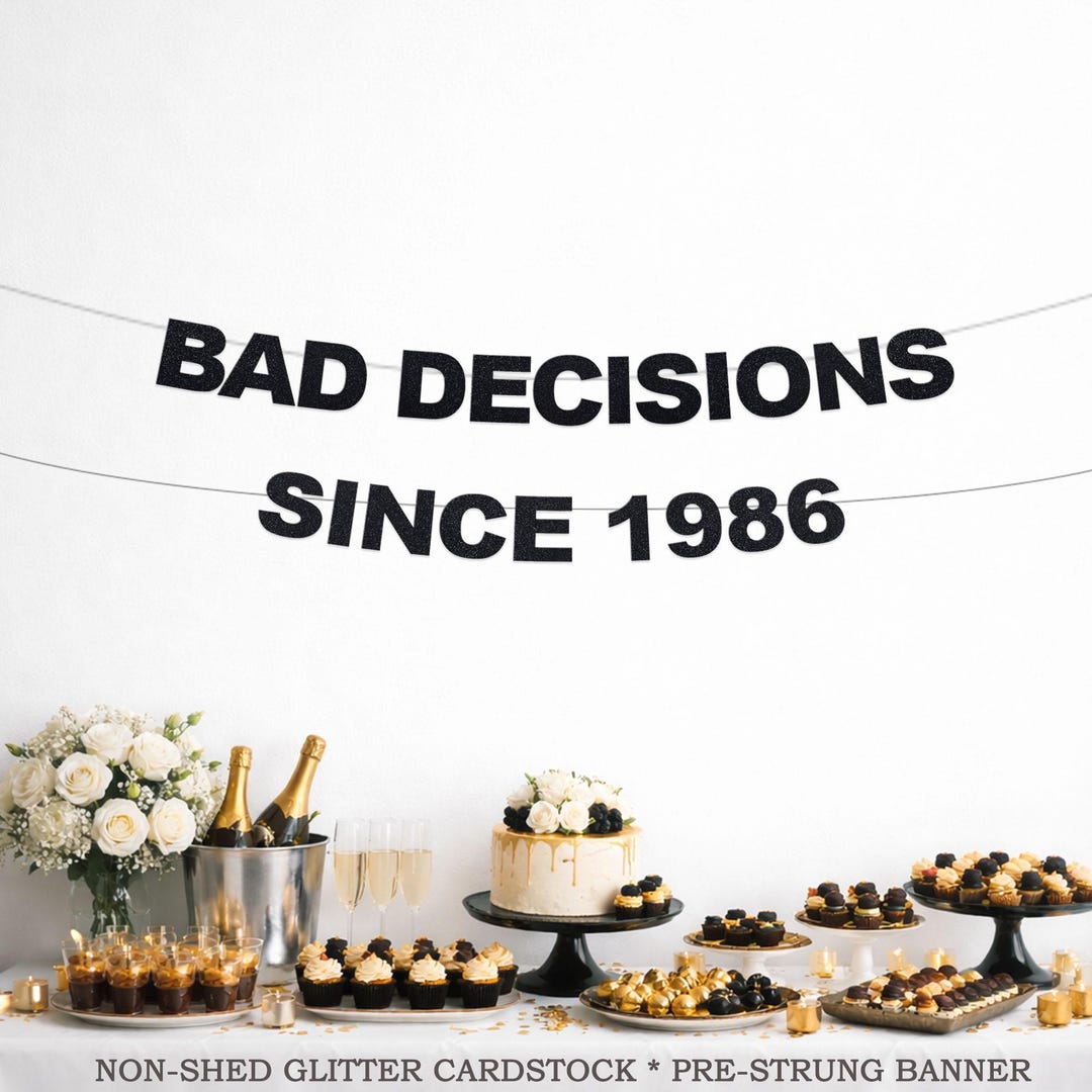 Custom Birthday Banner, Bad Decisions Since Sign - Etsy