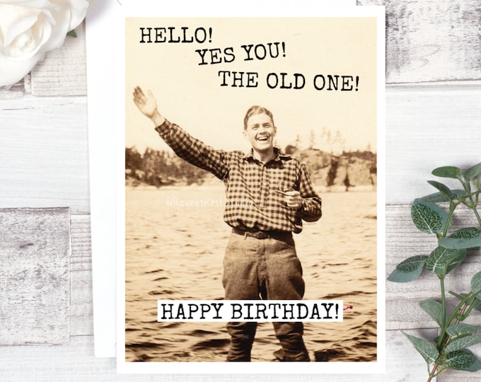 Card 317. Funny Birthday Card. HELLO YES You the OLD One - Etsy