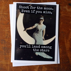 Card #49b. Encouragement Card. Shoot for the Moon. Even If You Miss ...