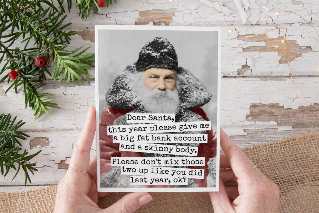 Christmas Card #C12 - Dear Santa, This Year Please Give Me A Big Fat ...