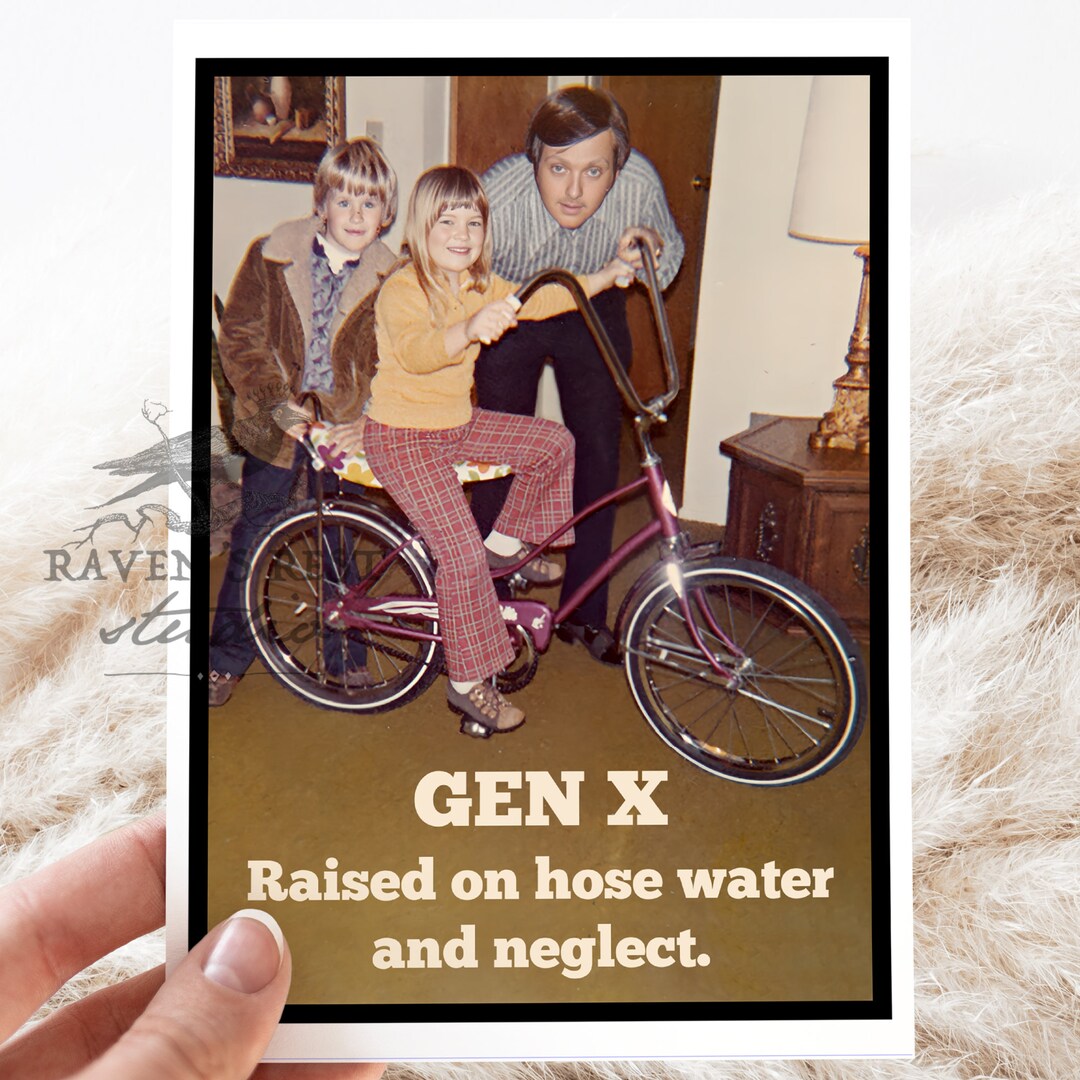 Card #rr841. GEN X Raised on Hose Water and Neglect. Funny Greeting ...