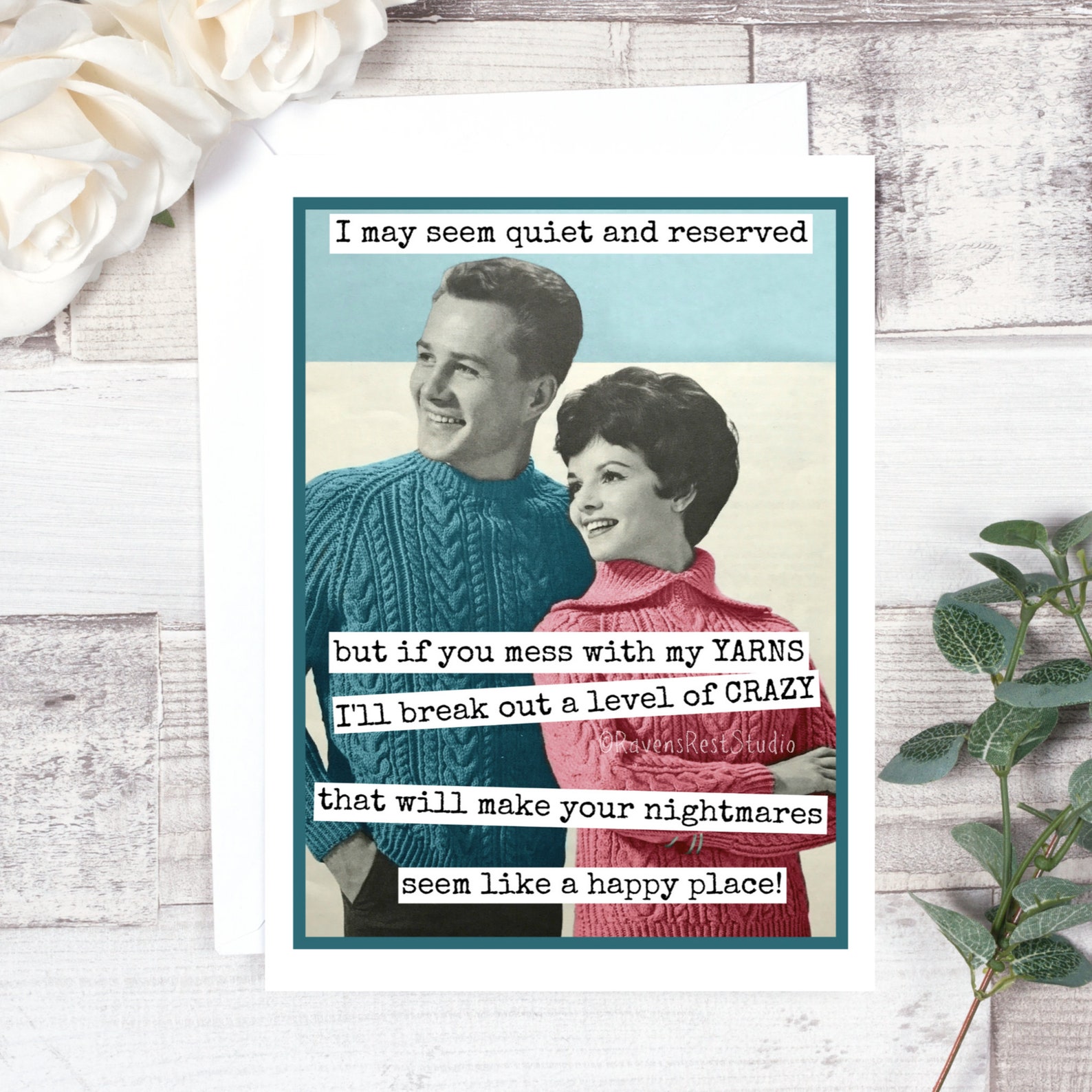 Card #528. Funny Greeting Card. I May Seem Quiet and Reserved but If ...