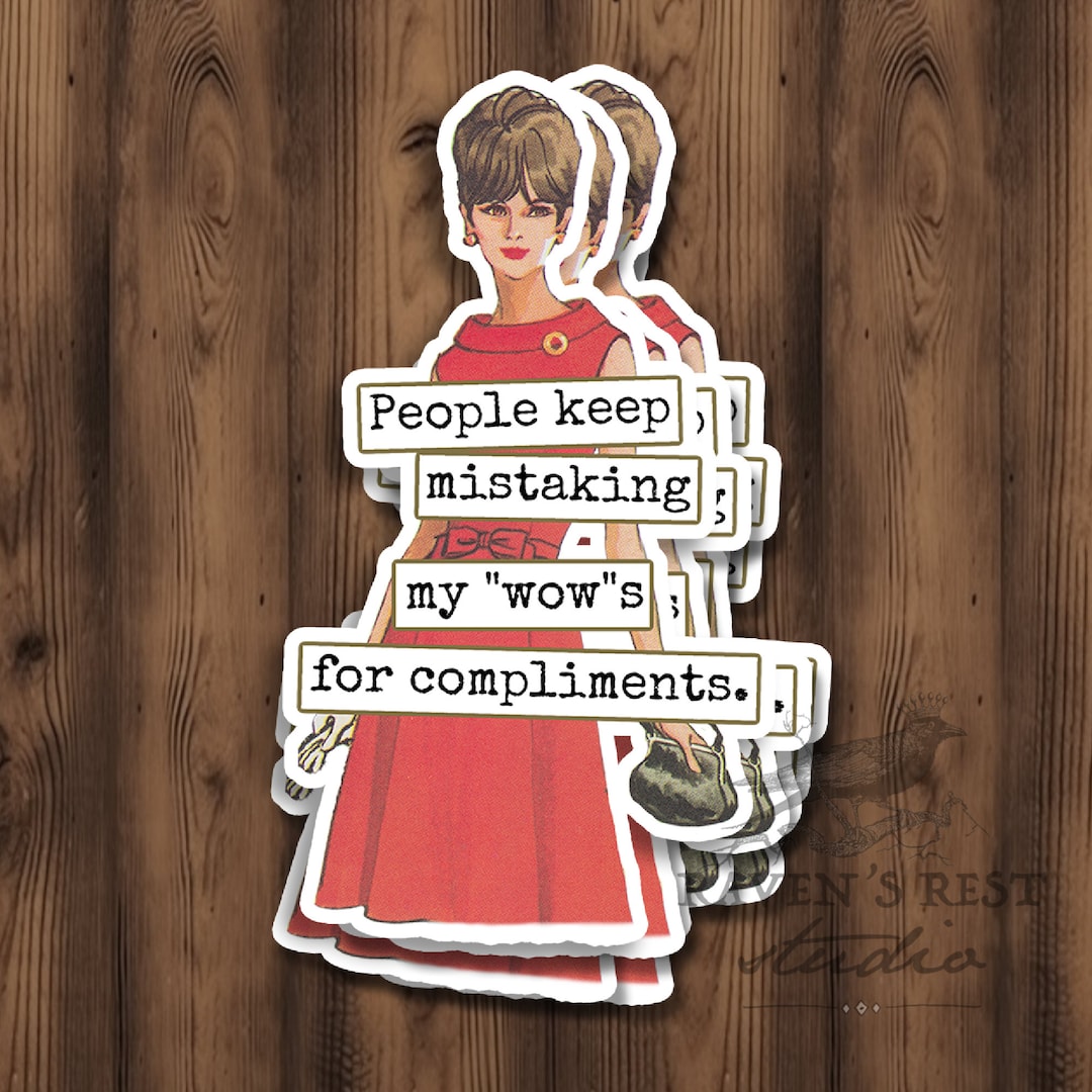 Funny STICKER. People Keep Mistaking My "wow's" for Compliments. Vinyl ...