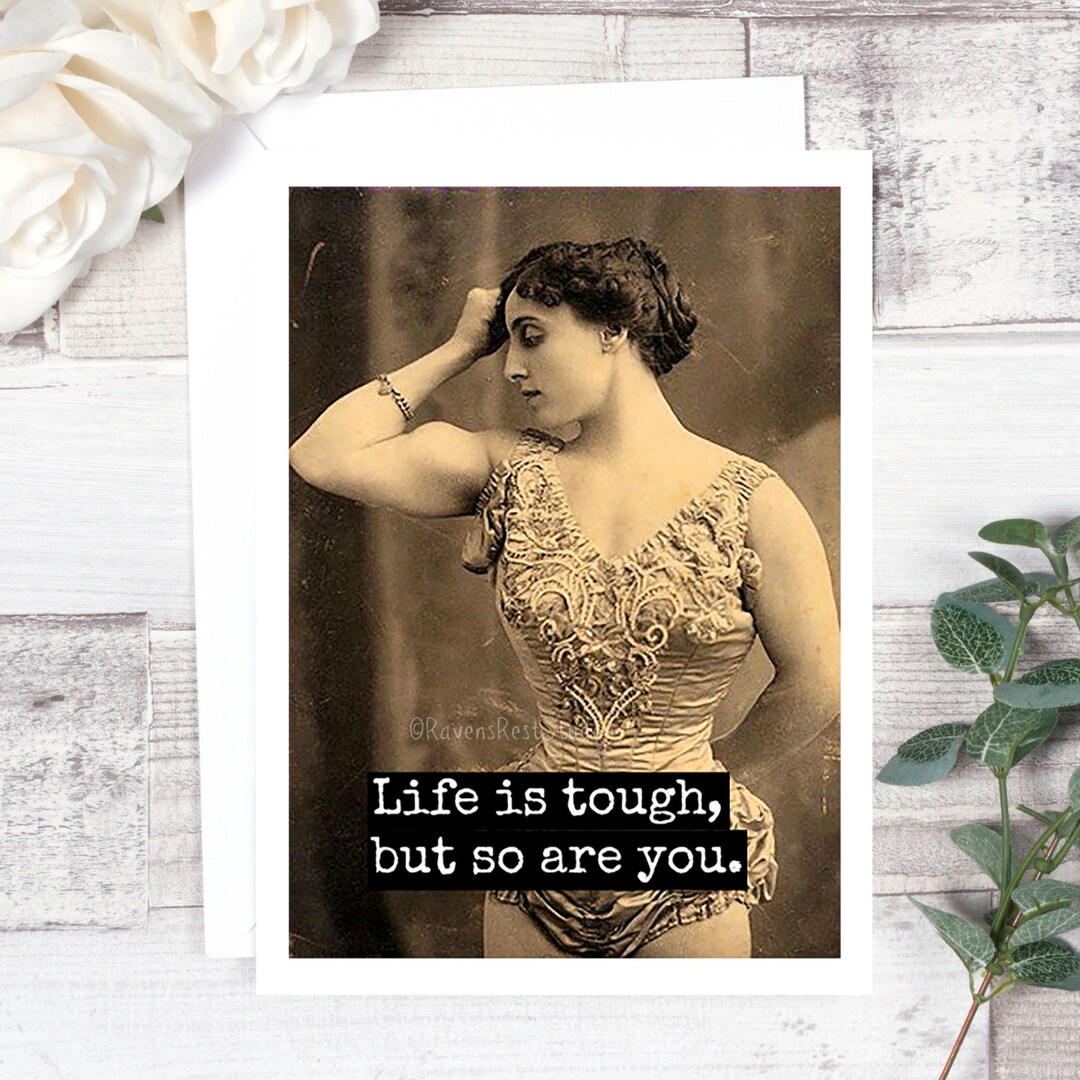 Card #191. Encouragement Card. Life is Tough, but so Are You ...