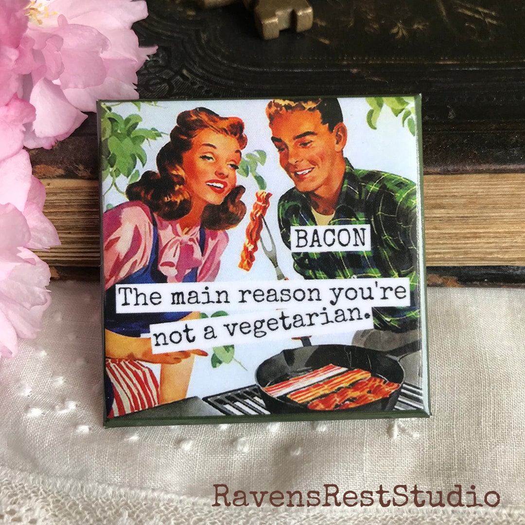 Magnet 4. Funny Fridge Magnet. BACON the Main Reason You're Not A ...