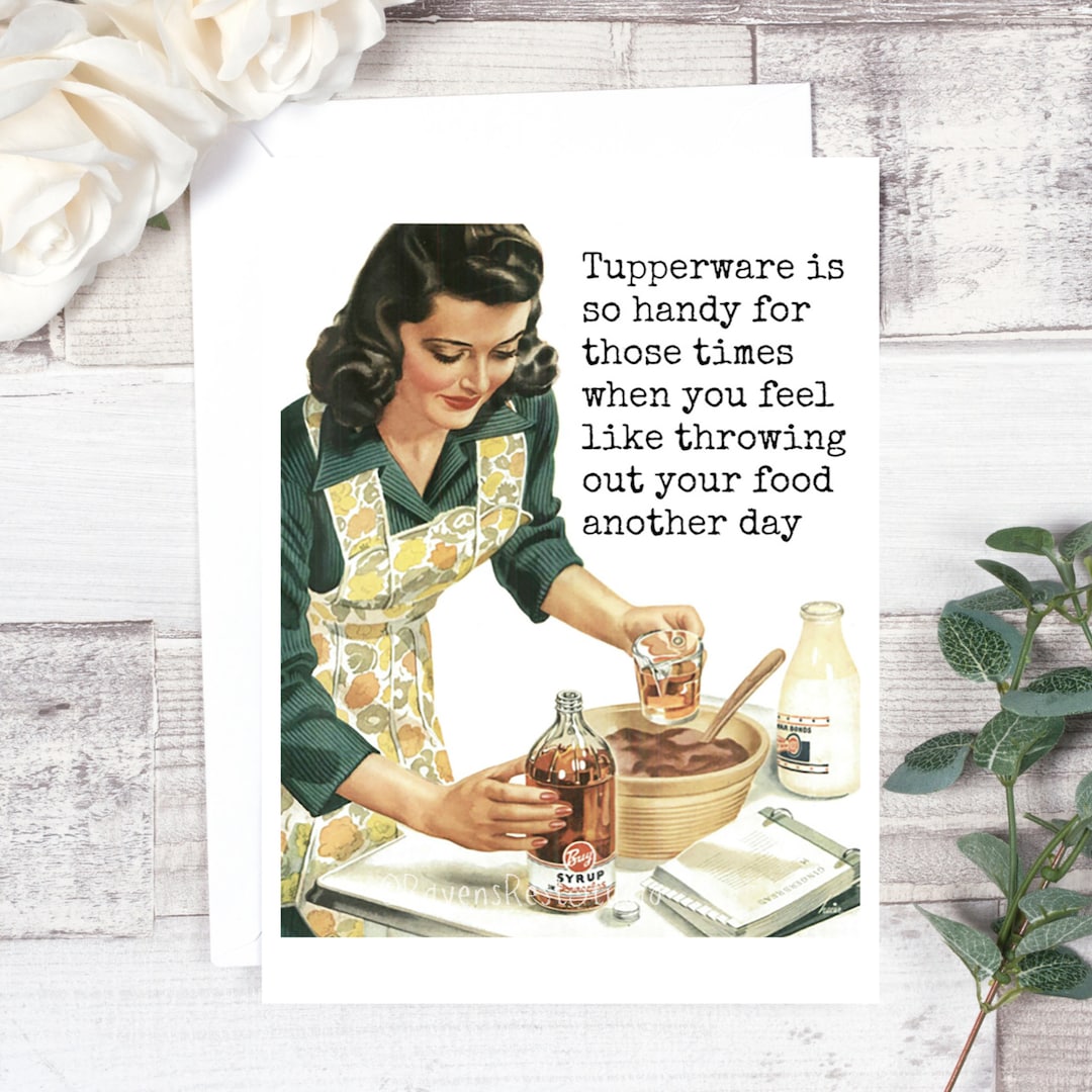 Card #36. Funny Greeting Card. Tupperware is so Handy for Those Times ...
