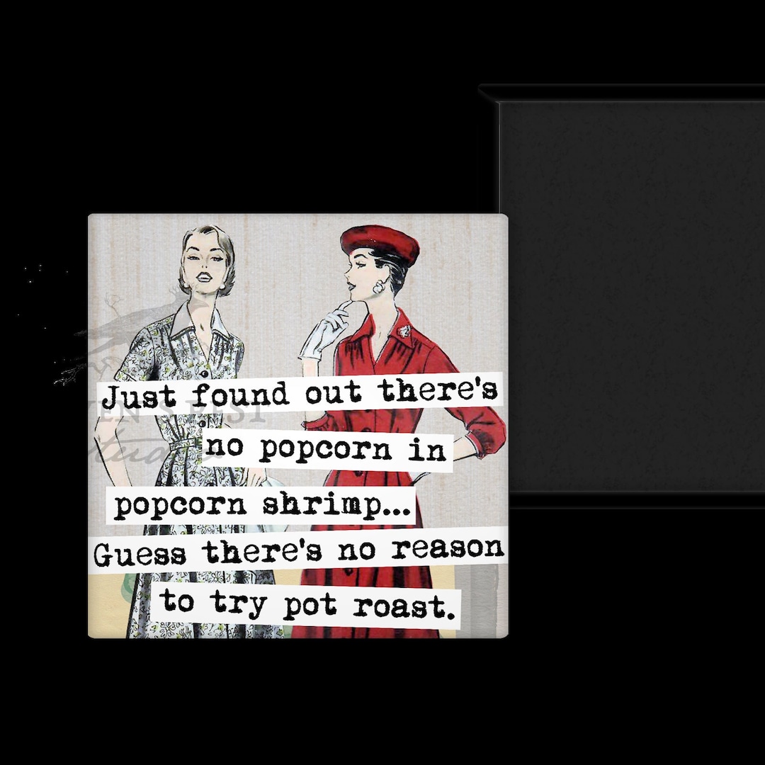 MAGNET. Just Found Out There's No Popcorn in Popcorn Shrimp... Funny ...