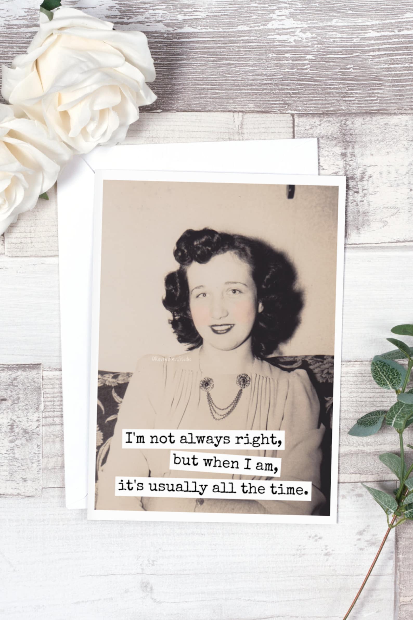 Card #663. Funny Greeting Card. I'm Not Always Right, but When I Am, It ...