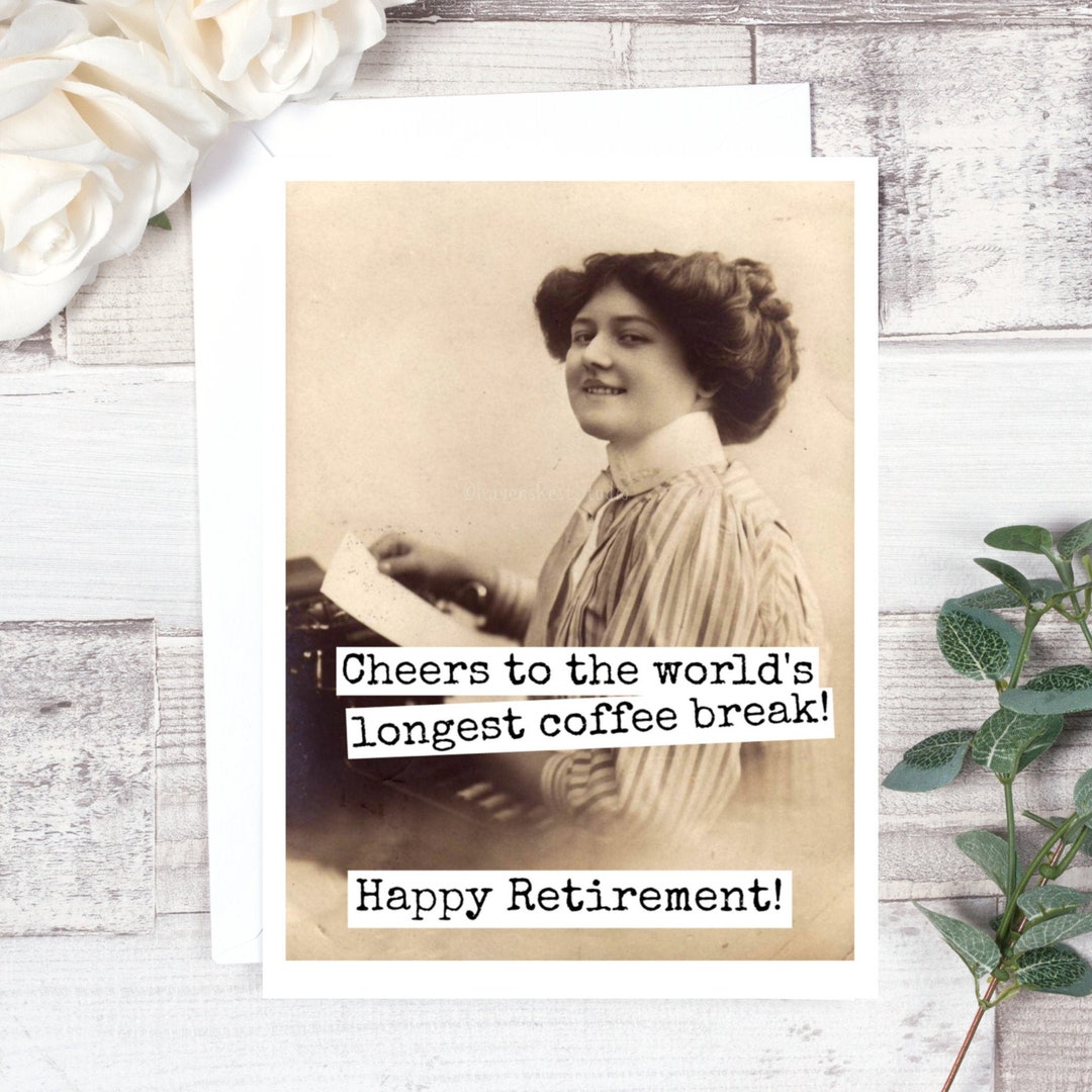 Card 218b. Retirement Card. Cheers to the World's Longest Coffee Break ...