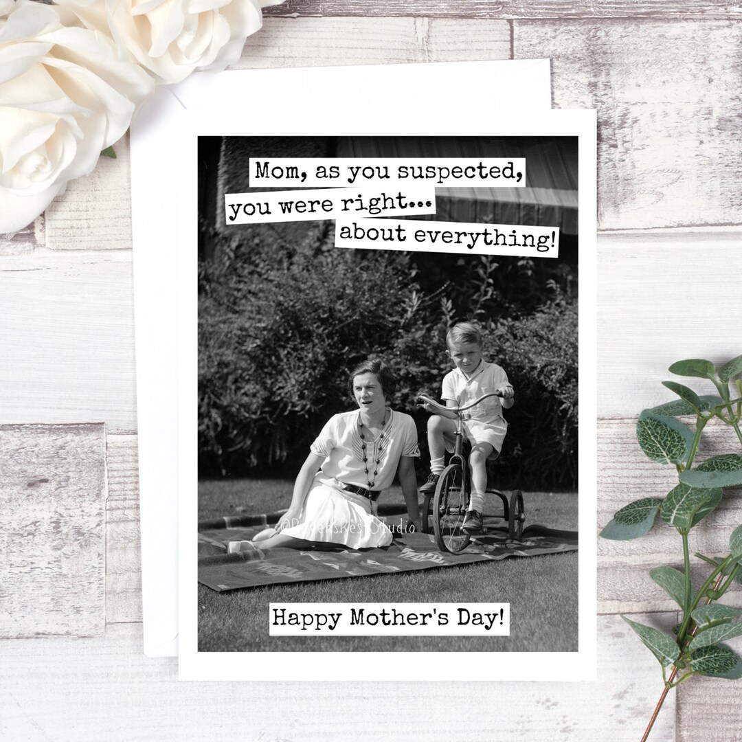 Card #357. Funny Card for Mom. Mom, as You Suspected, You Were Right ...