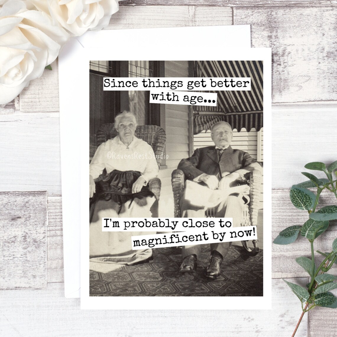 Card #463. Funny Birthday Card. Since Things Get Better With Age... I'm ...