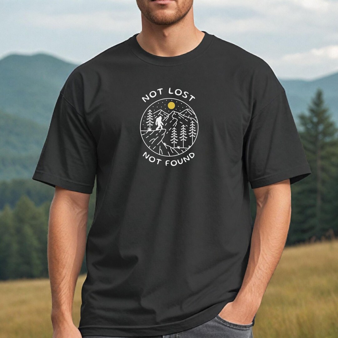 Bigfoot Tee, With Saying: Not Lost. Not Found. - Etsy