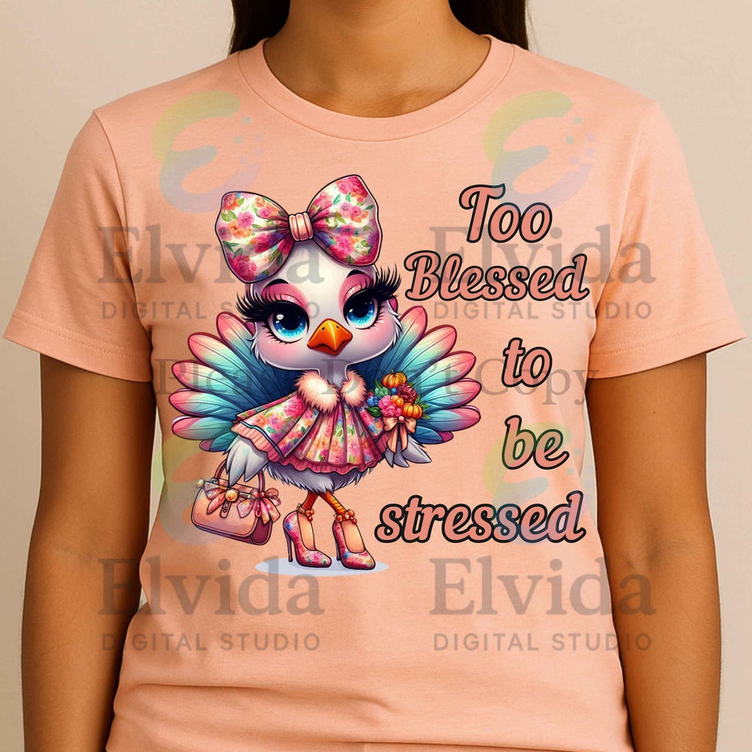Too Blessed to Be Stressed PNG |thankgiving Turkey Bird Sublimation ...