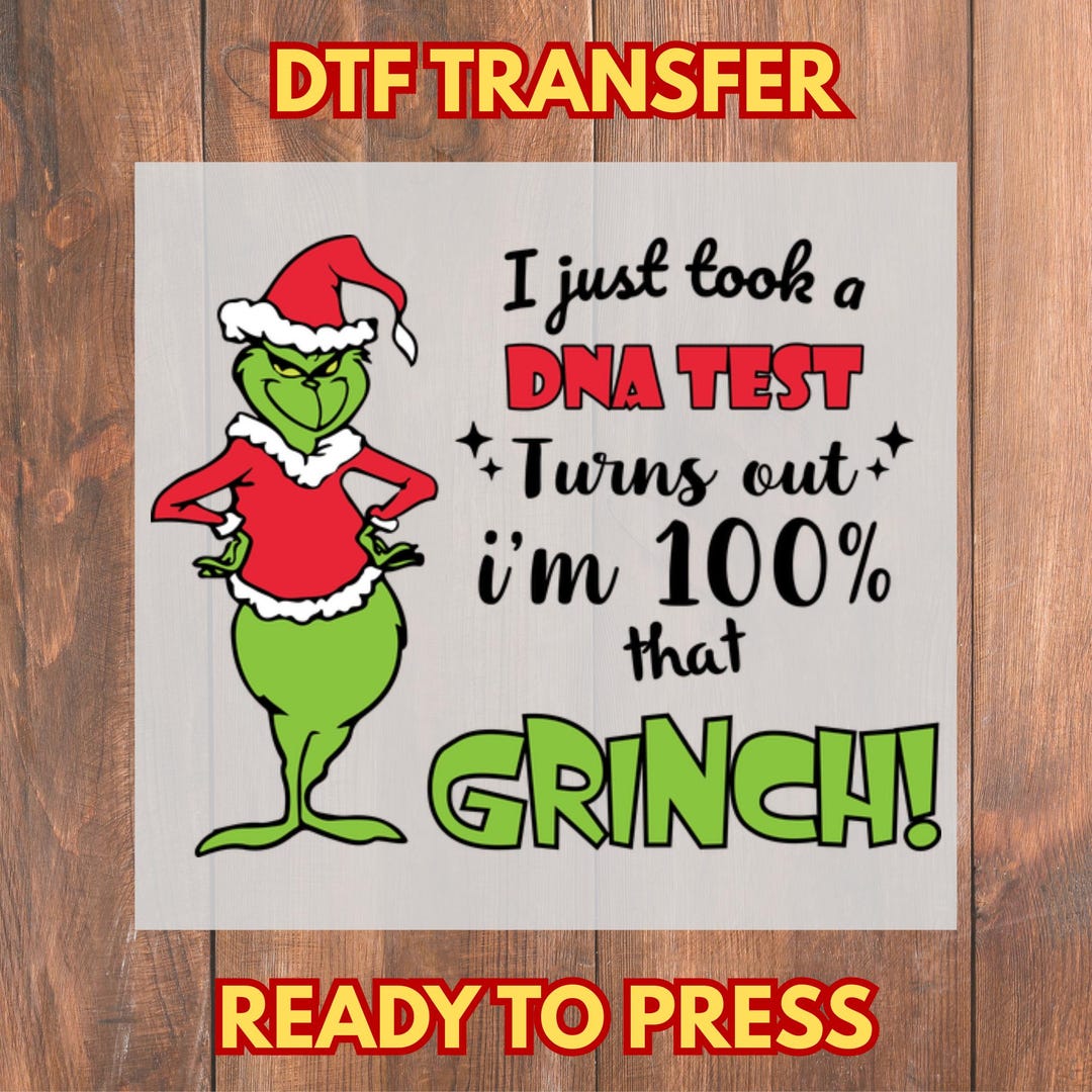 DNA Test Grinch DTF Transfer, Ready to Press I'm 100% That Grinch Funny ...
