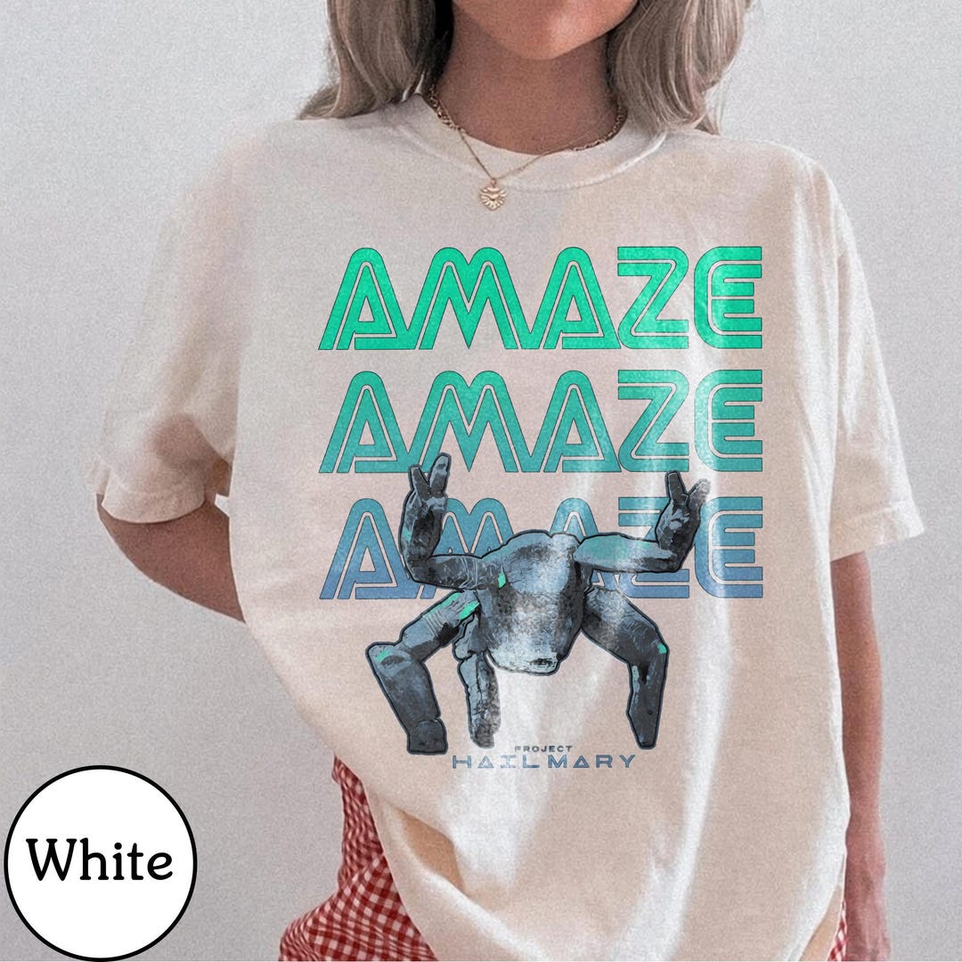 Project Hail Mary Shirt, Amaze Amaze Amaze Tee, Rocky Eridian Alien ...