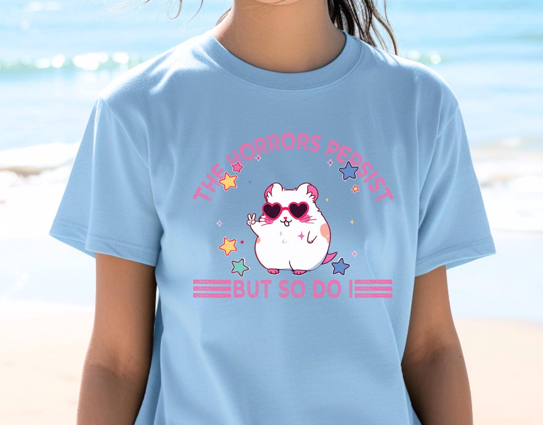 The Horrors Persist but so Do I Shirt – Mental Health Awareness Tee ...