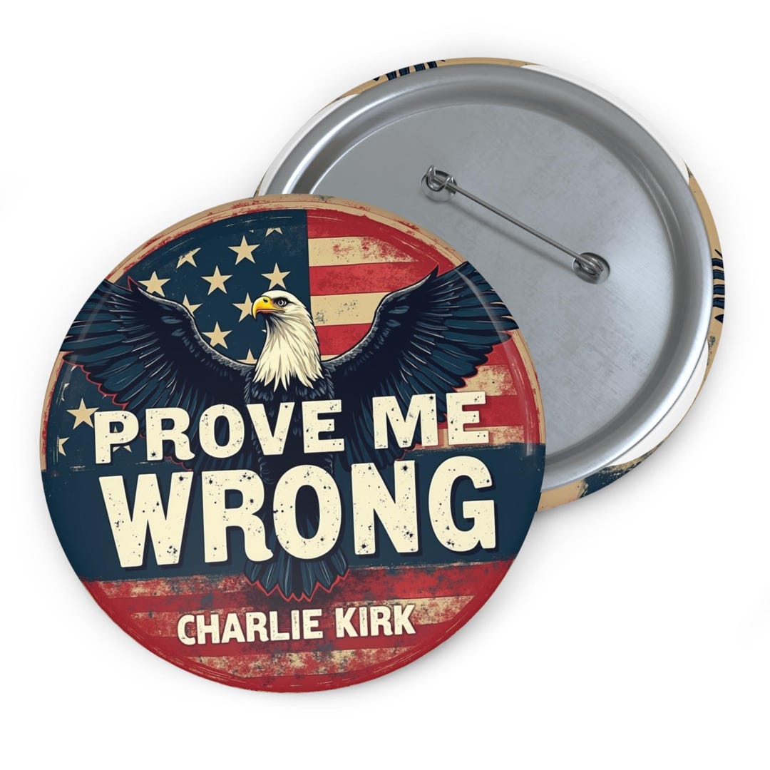 3" Prove Me Wrong Charlie Kirk Pin: Political Activist Button Badge - Etsy