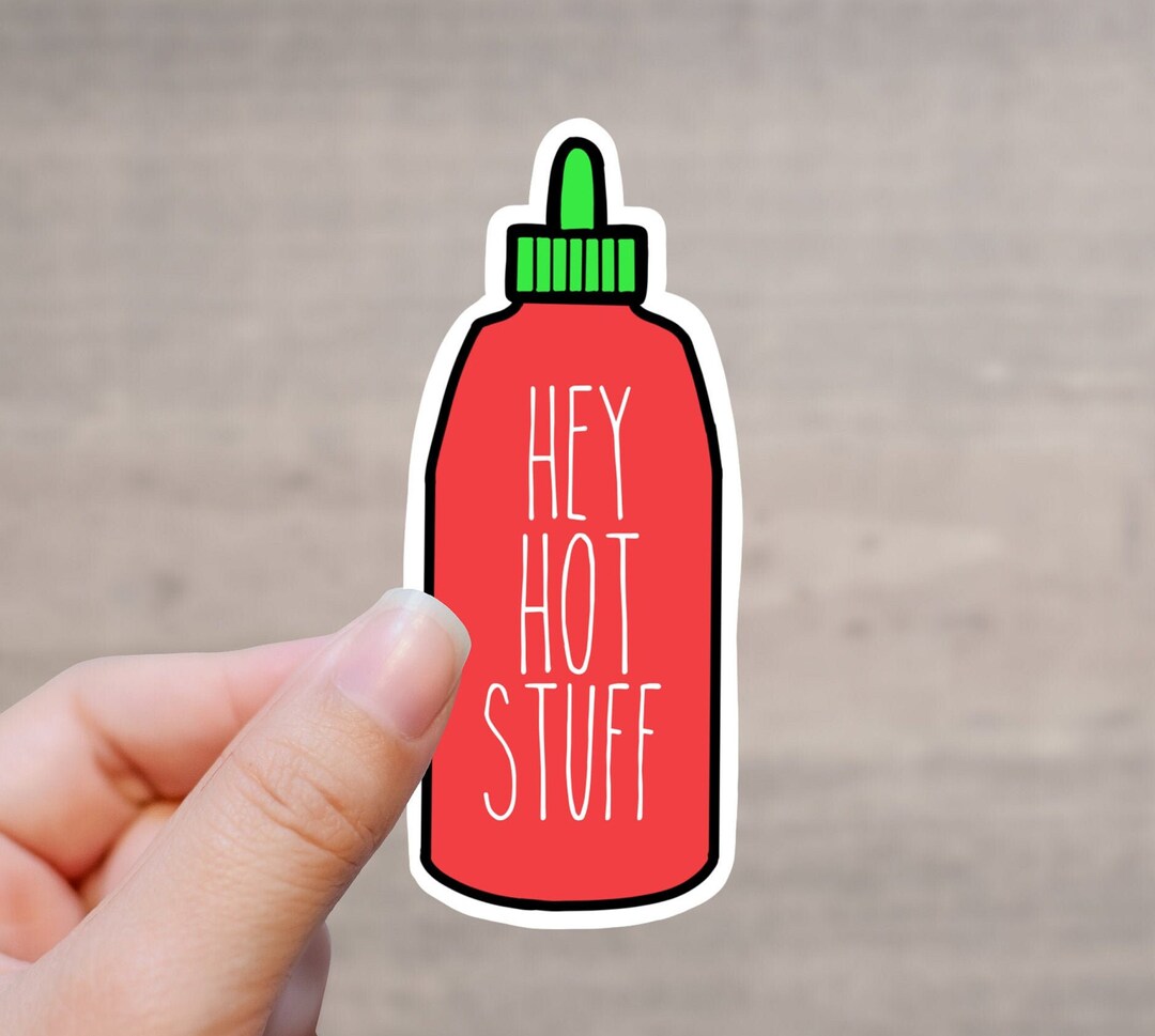 Hey Hot Stuff Hot Sauce Vinyl Sticker Decal Glossy Sticker for Laptop ...