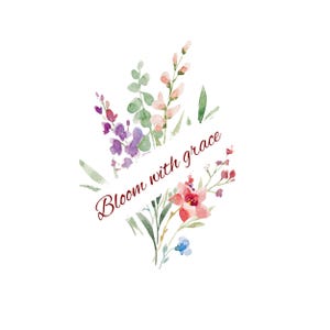 Bloom With Grace Watercolor Print: Inspirational Floral Wall Art ...