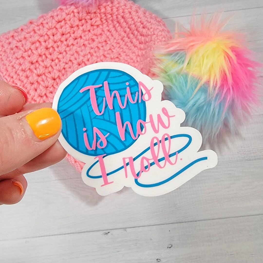 This is HOW I ROLL Sticker, Crochet Stickers, Vinyl Stickers, Laptop ...